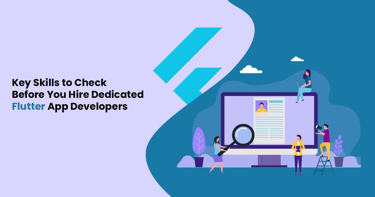 Key Skills to Check Before You Hire Dedicated Flutter App Developers ...